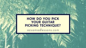 How Do You Pick Your Guitar Picking Technique?