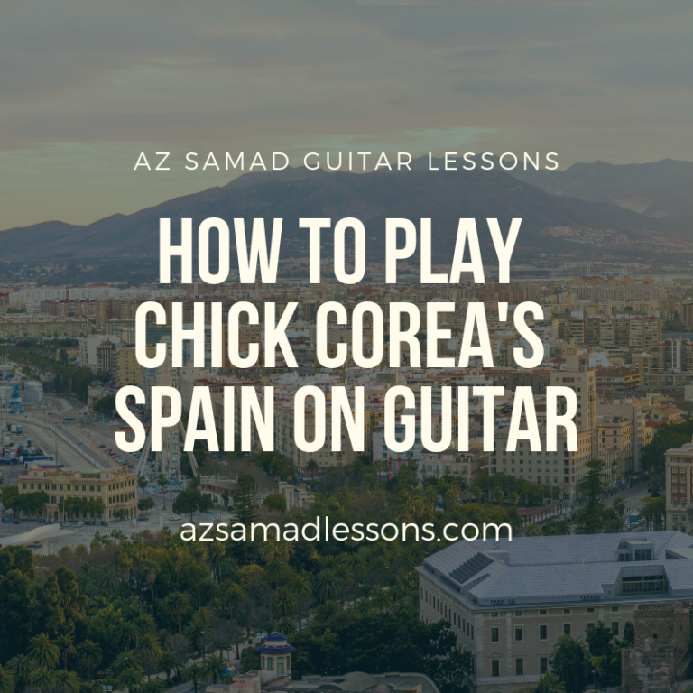 How To Play Chick Corea’s Spain on Guitar